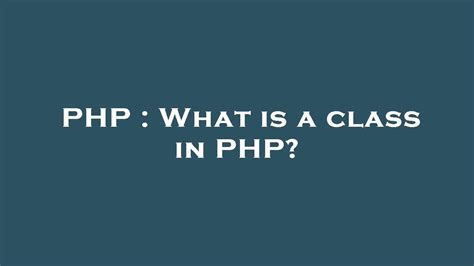 php what is a class in php youtube