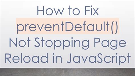 How To Fix Preventdefault Not Stopping Page Reload In Javascript Youtube