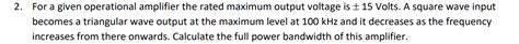 Solved For A Given Operational Amplifier The Rated Maximum