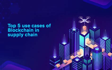 Use Cases Of Blockchain In Supply Chain Blocktrons