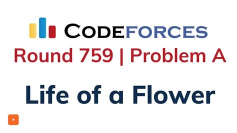 A Life Of A Flower Codeforces Round 759 Solution With Explanation Youtube