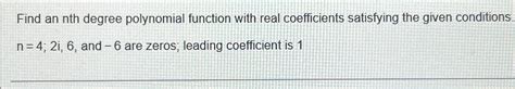 Solved Find An Nth Degree Polynomial Function With Real