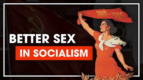 Why Women Have Better Sex Under Socialism Youtube