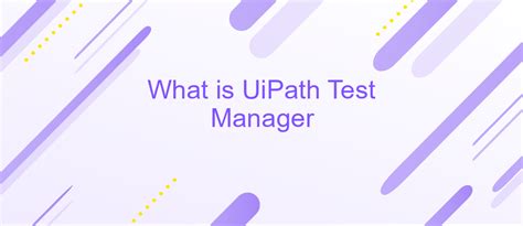What Is Uipath Test Manager Apix Drive