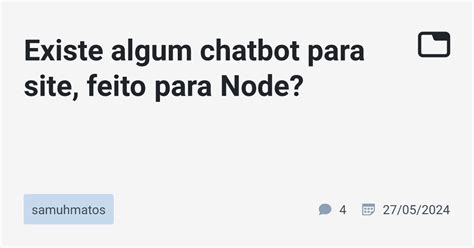 Existe Algum Chatbot Para Site Feito Para Node · Samuhmatos · Tabnews