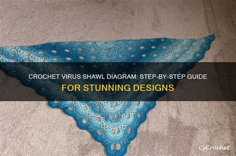Crochet Virus Shawl Diagram Step By Step Guide For Stunning Designs Cycrochet