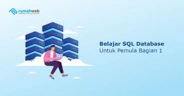 Belajar SQL Database Untuk Pemula Bagian Rumahweb Belajar SQL Database Untuk Pemula Bagian Rumahweb