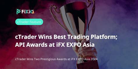 Ctrader Wins Best Trading Platform Api Awards At Ifx Expo Asia