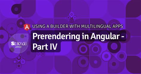 Prerendering In Angular Part Iv Sekrab Garage