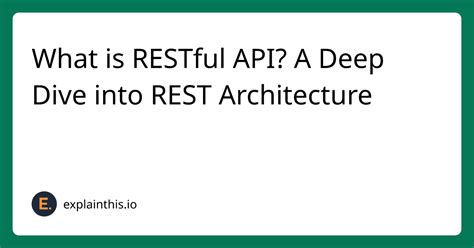 What Is Restful Api A Deep Dive Into Rest Architecture｜explainthis