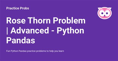 Rose Thorn Problem Advanced Python Pandas Practice Probs