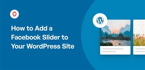 How To Add A Facebook Slider To Your Wordpress Site Updated