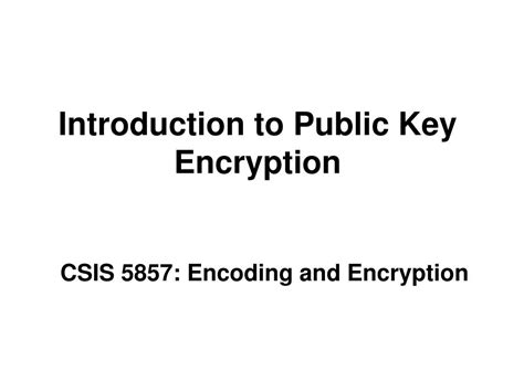 Ppt Introduction To Public Key Encryption Powerpoint Presentation Free Download Id6227199