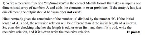 Solved 1 Write A Recursive Function “mysumeven” In The