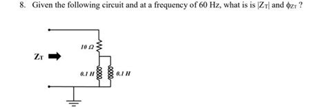 Solved Given The Following Circuit And At A Frequency Of Chegg