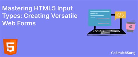 Mastering Html5 Input Types Creating Versatile Web Forms By Code