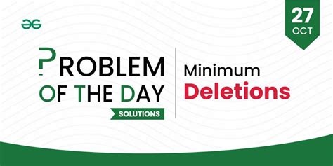 Potd Solutions 27 Oct 23 Minimum Deletions Geeksforgeeks
