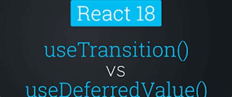 5 Minutes To Figure Out Usetransition And Usedeferredvalue In React 18