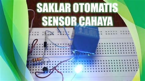 Cara Membuat Saklar Otomatis Menggunakan Sensor Cahaya Ldr Youtube