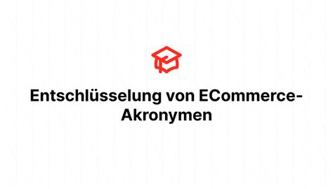 Entschlüsselung von ECommerce Akronymen interacto e V