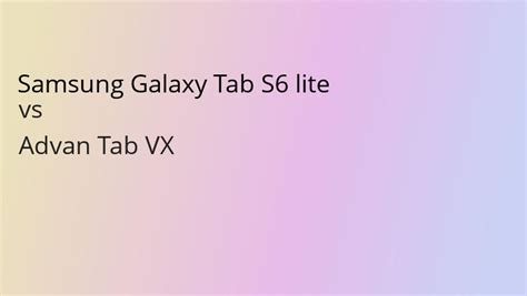 Perbandingan Samsung Galaxy Tab S Lite Vs Advan Tab Vx