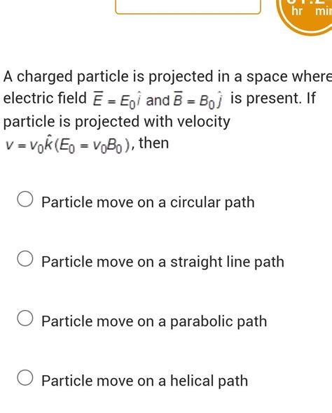 [answered] A Charged Particle Is Projected In A Space Where Electric Kunduz