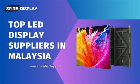 Top Led Display Suppliers In Malaysia Spiredisplay
