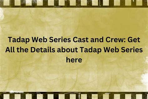 Tadap Web Series Cast And Crew Get All The Details About Tadap Web