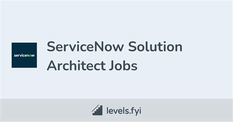 Servicenow Solution Architect Jobs Levels Fyi