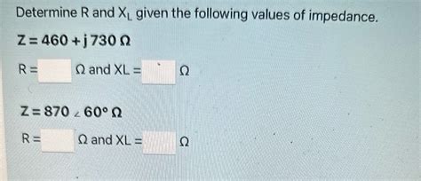 [solved] determine r and x given the following values of impedance z