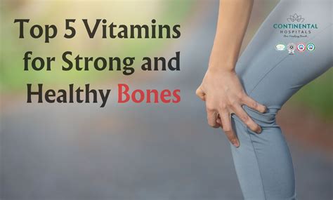 Top 5 Vitamins For Strong And Healthy Bones