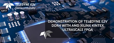 demonstration of teledyne e2v ddr4 with amd xilinx kintex ultrascale