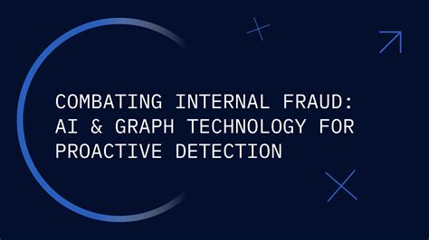 Combating Internal Fraud Ai And Graph Technology For Proactive Detection