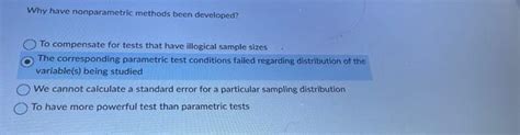 Solved Why Have Nonparametric Methods Been Developed To Chegg