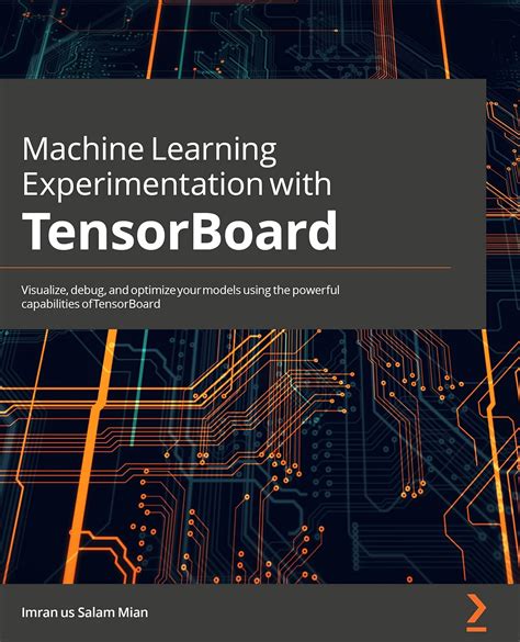 Machine Learning Experimentation With Tensorboard Visualize Debug And Optimize Your Models