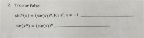 Solved 2 True Or False Sinn X Sin X N For All N 1 Chegg Com