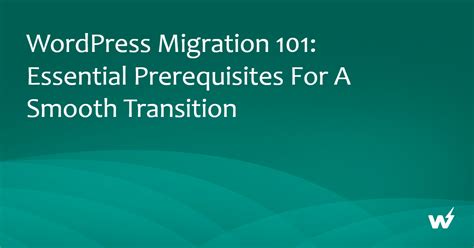 Essential Wordpress Migration Prerequisites For A Smooth Move