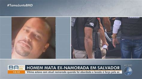 Homem Persegue Sequestra E Mata Ex Namorada Na Bahia Bahia G1