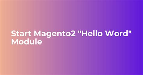 Start Magento2 Hello Word Module Webkul Blog
