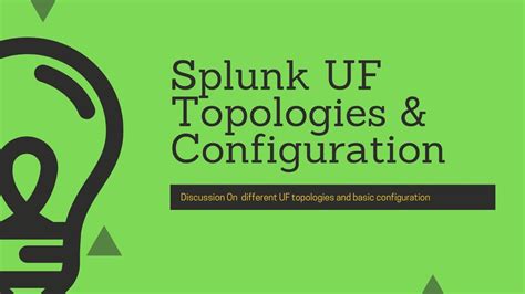 Introduction To Splunk Forwarder Deployment Topology And Configure