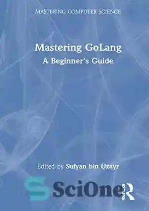 دانلود کتاب Mastering GoLang A Beginners Guide تسلط بر GoLang