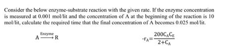 Solved Consider The Below Enzyme Substrate Reaction With The