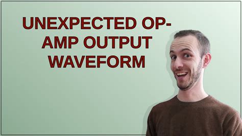 Electronics Unexpected Op Output Waveform YouTube