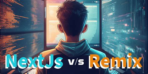 Next Js Vs Remix A Comprehensive Comparison For Web Development DEV