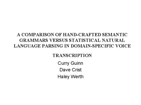 A Comparison Of Handcrafted Semantic Grammars Versus Statistical