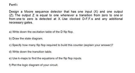 solved part1 design a moore sequence detector that has one