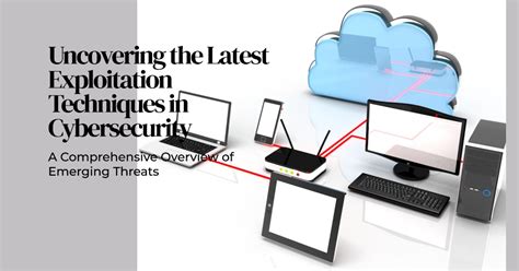 Emerging Exploitation Techniques In Cyber And Security