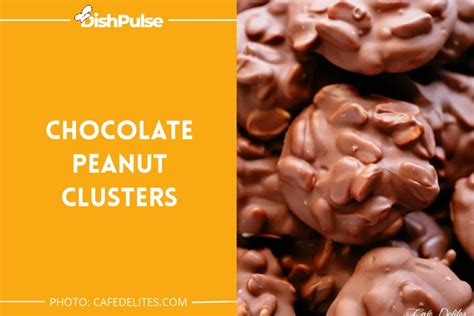 16 Best Peanut Cluster Recipes A Flavorful Odyssey For Every Palate Dishpulse