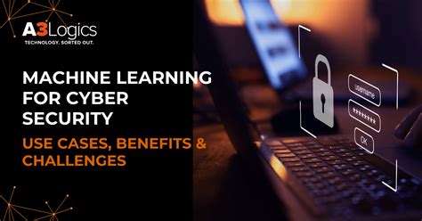 machine learning for cyber security use cases benefits and more