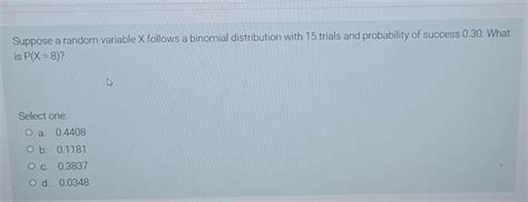 Solved Suppose A Random Variable X Follows A Binomial